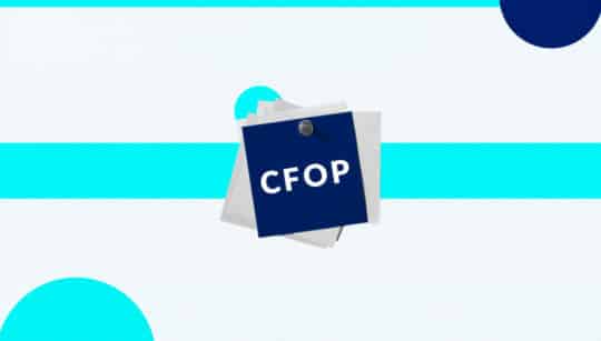 O que é a tabela CFOP? Como funciona? Veja como Aplicar